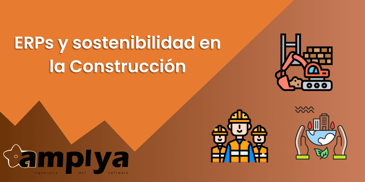 ERPs y sostenibilidad en la construcción - Amplya, ingeniería del software