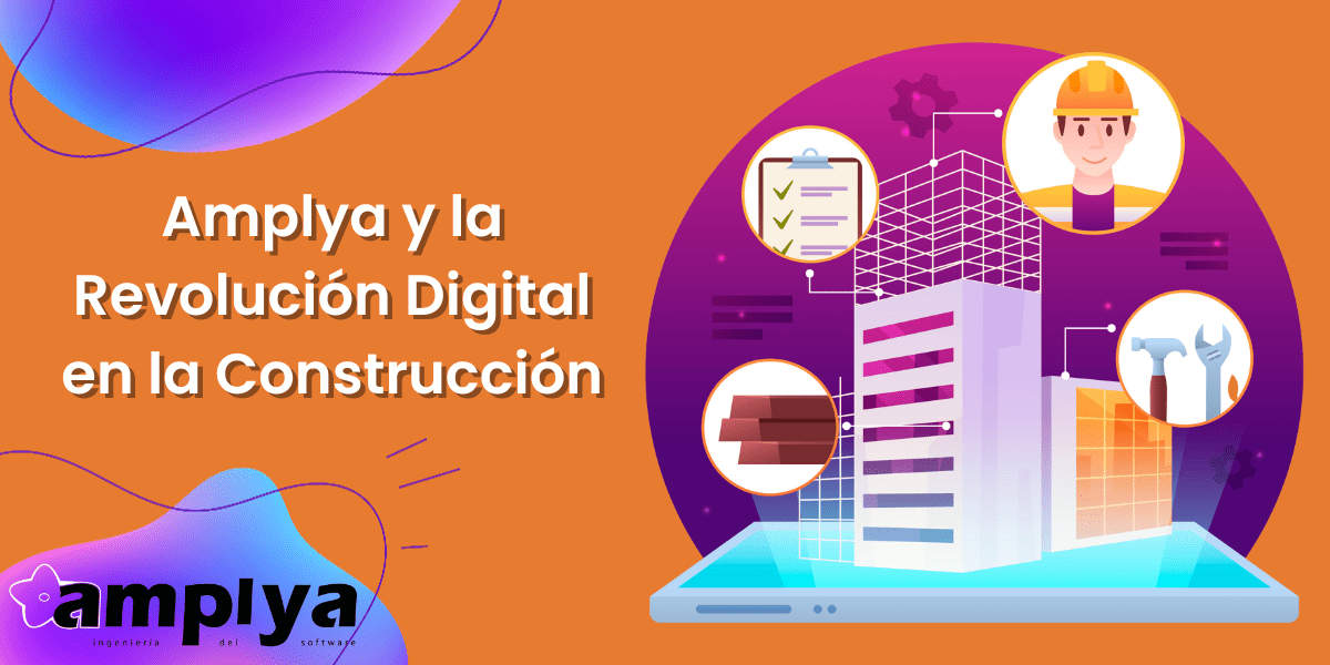Amplya y la Revolución Digital en la Construcción - Amplya, ingeniería ...