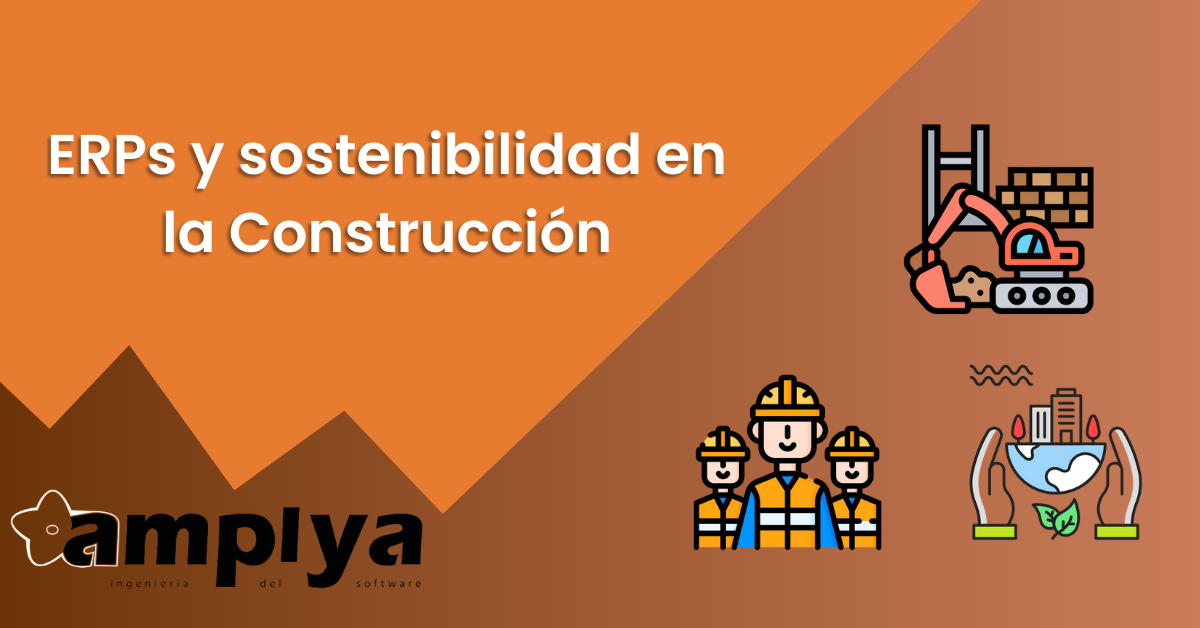 ERPs y sostenibilidad en la construcción - Amplya, ingeniería del software